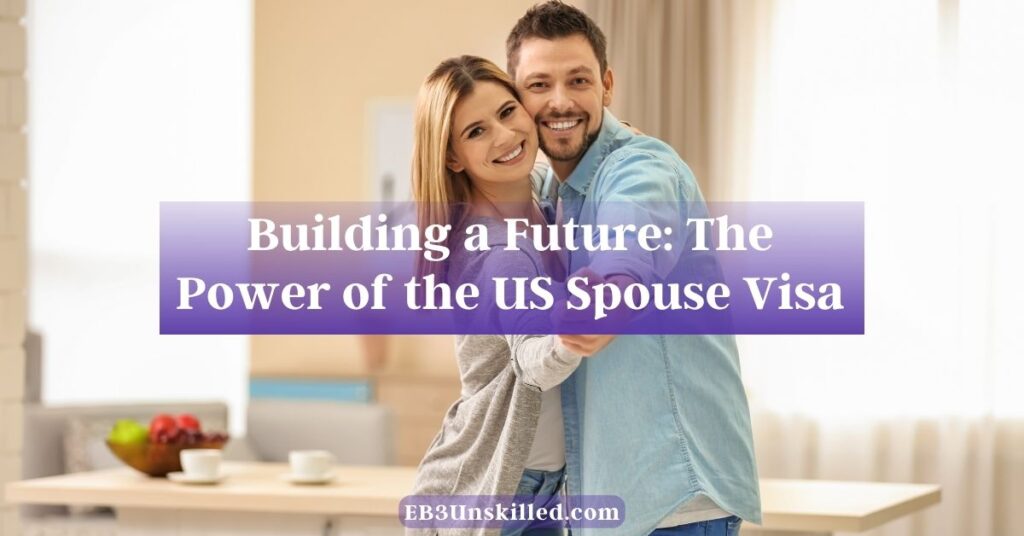 US Spouse Visa: Requirements, Process, and Application Guide